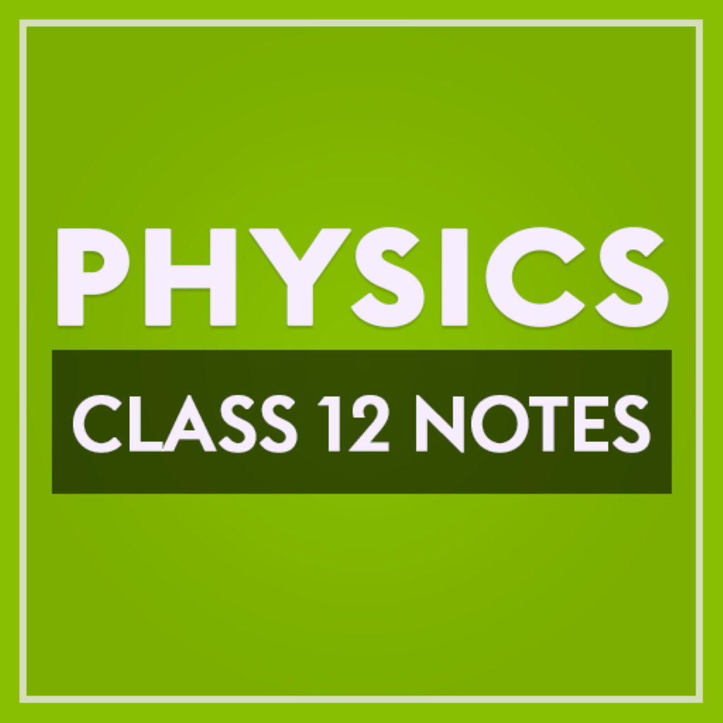 Class 12 Physics Notes - Education App | MWM